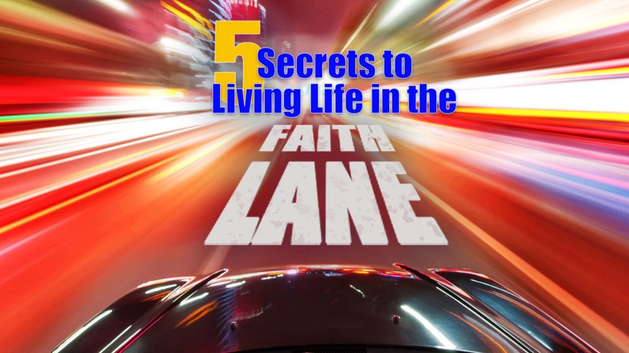 5 Secrets To Living Life in the Faith Lane - KCM Europe