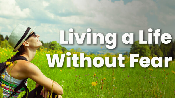 Living A Life Without Fear - KCM Europe