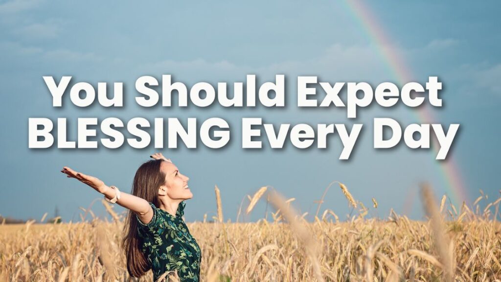 You Should Expect BLESSING Every Day - KCM Europe