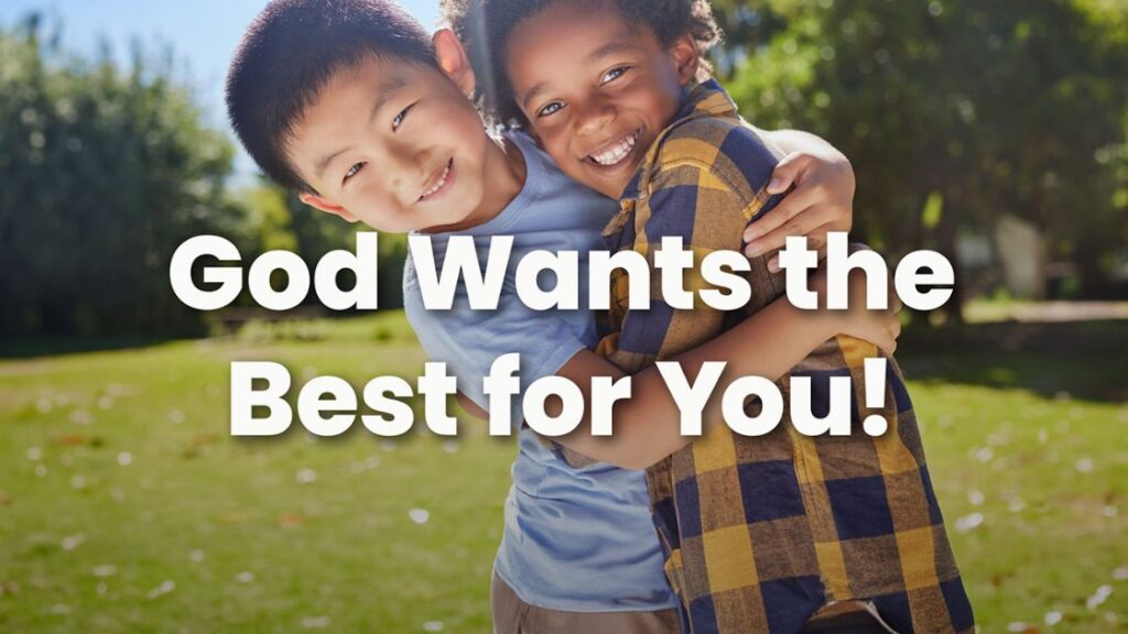 God Wants the Best for You! - KCM Europe