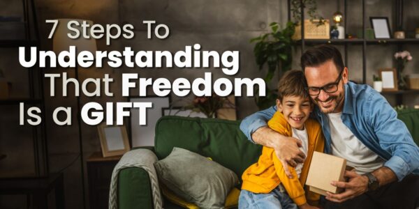 7 Steps to Understanding That Freedom Is a Gift - KCM Europe