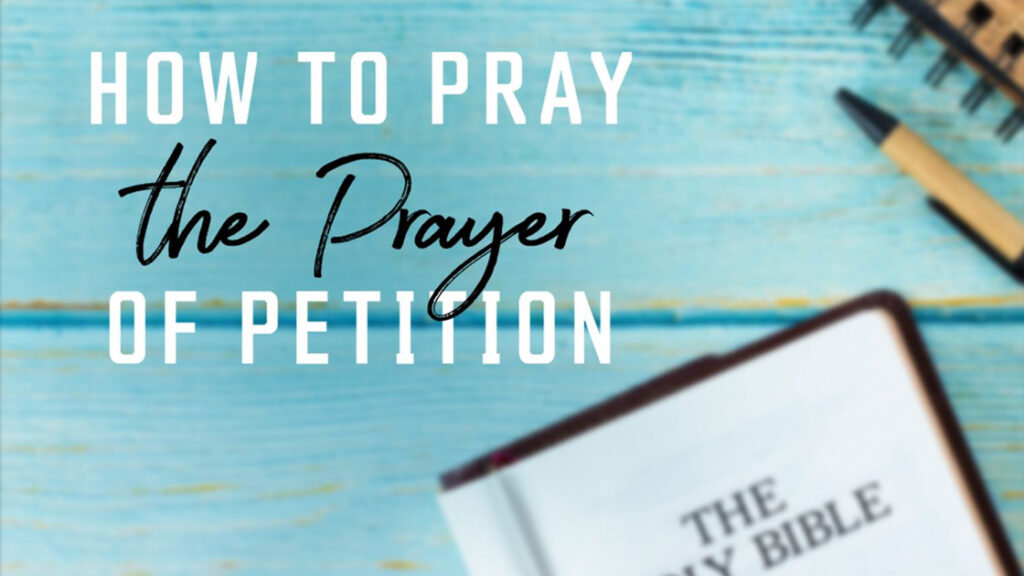 How To Pray the Prayer of Petition - KCM Europe