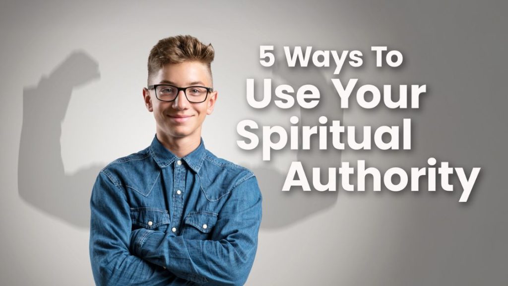 5 Ways To Use Your Spiritual Authority - KCM Europe