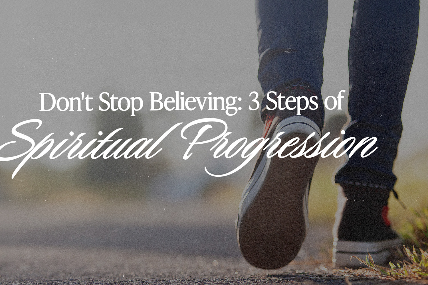 Don’t Stop Believing: 3 Steps of Spiritual Progression - KCM Europe