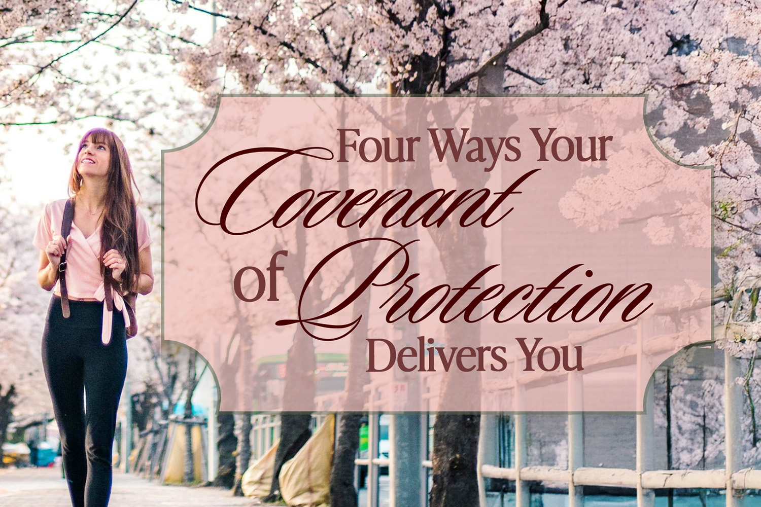 Experience Four Ways Your Covenant of Protection Delivers You - KCM Europe