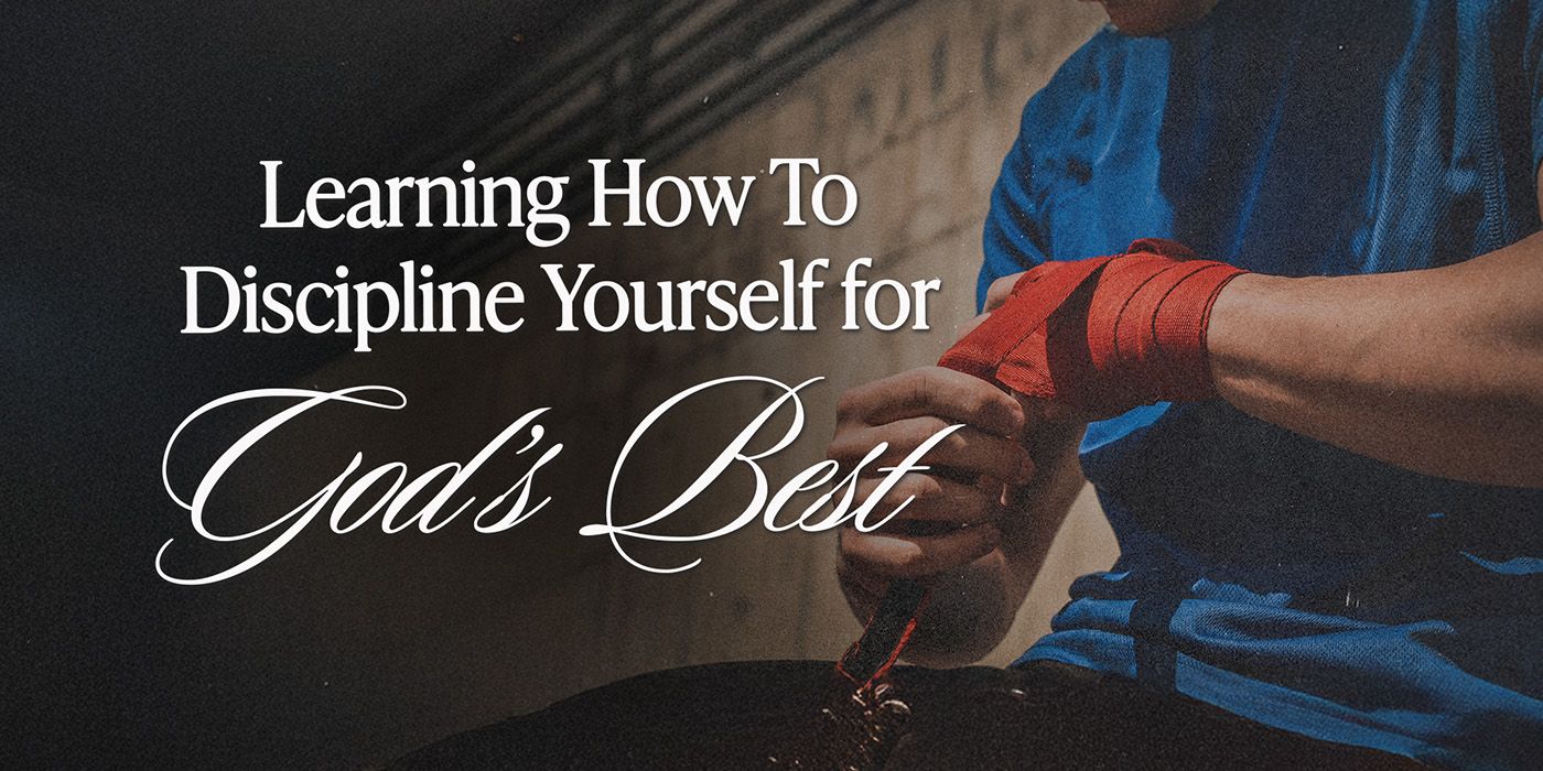 Learning How to Discipline Yourself for God’s Best - KCM Europe